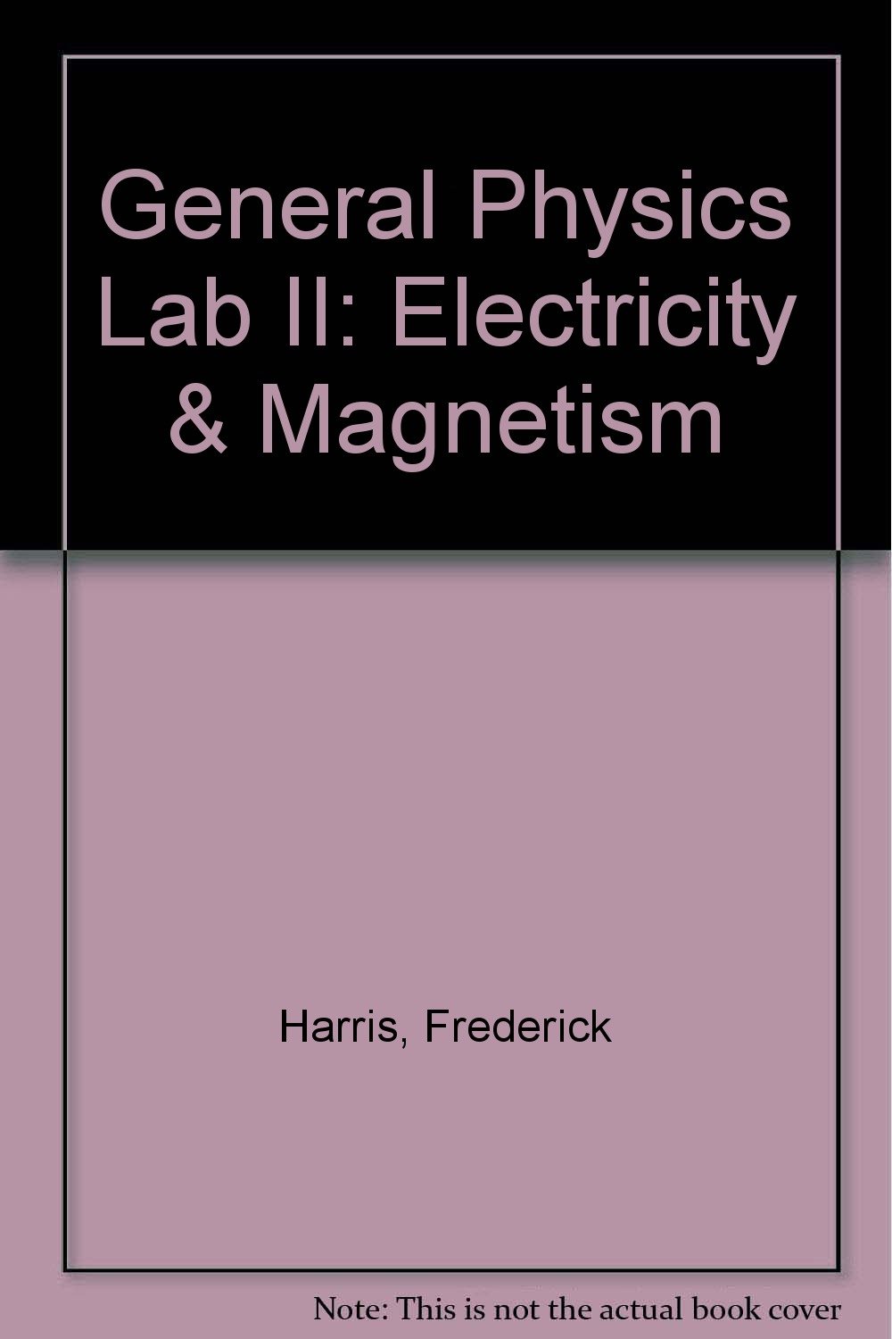 General Physics Laboratory: Electricity and Magnetism: Harris ...