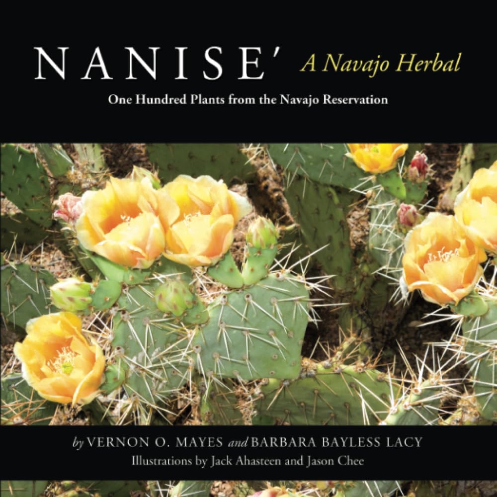 Nanise': A Navajo Herbal: One Hundred Plants from the Navajo ...