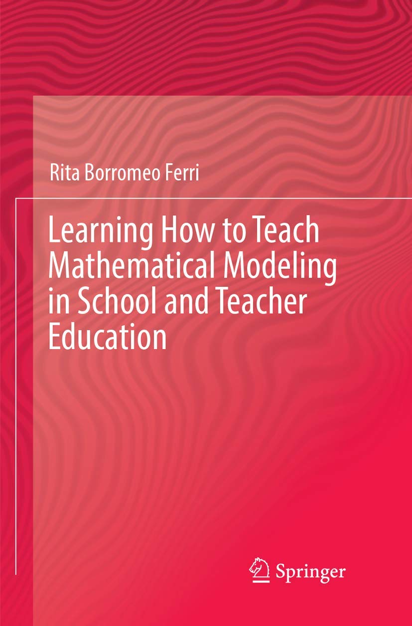 Learning How to Teach Mathematical Modeling in School and Teacher ...