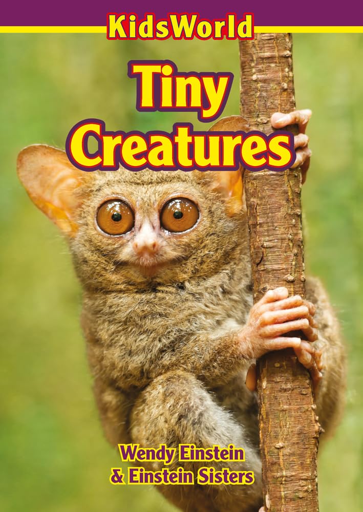 Tiny Creatures (KidsWorld): Einstein, Wendy: 9781988183602: Amazon.com: Books