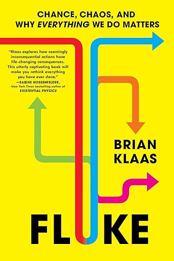 Fluke: Chance, Chaos, and Why Everything We Do Matters: Klaas, Brian ...