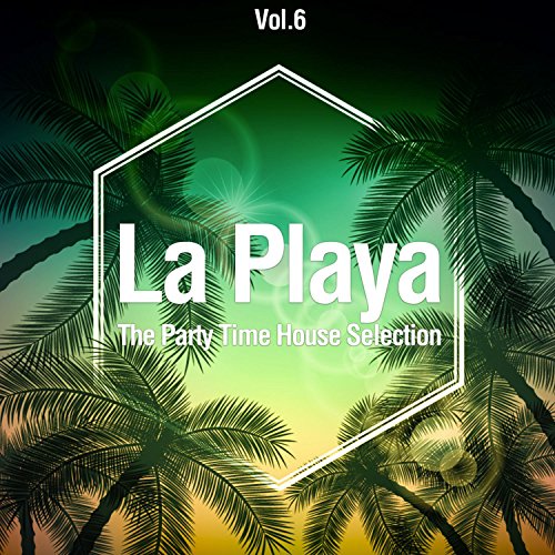 Amazon.com: La Playa, Vol. 7 (The Party Time House Selection) : VARIOUS ...