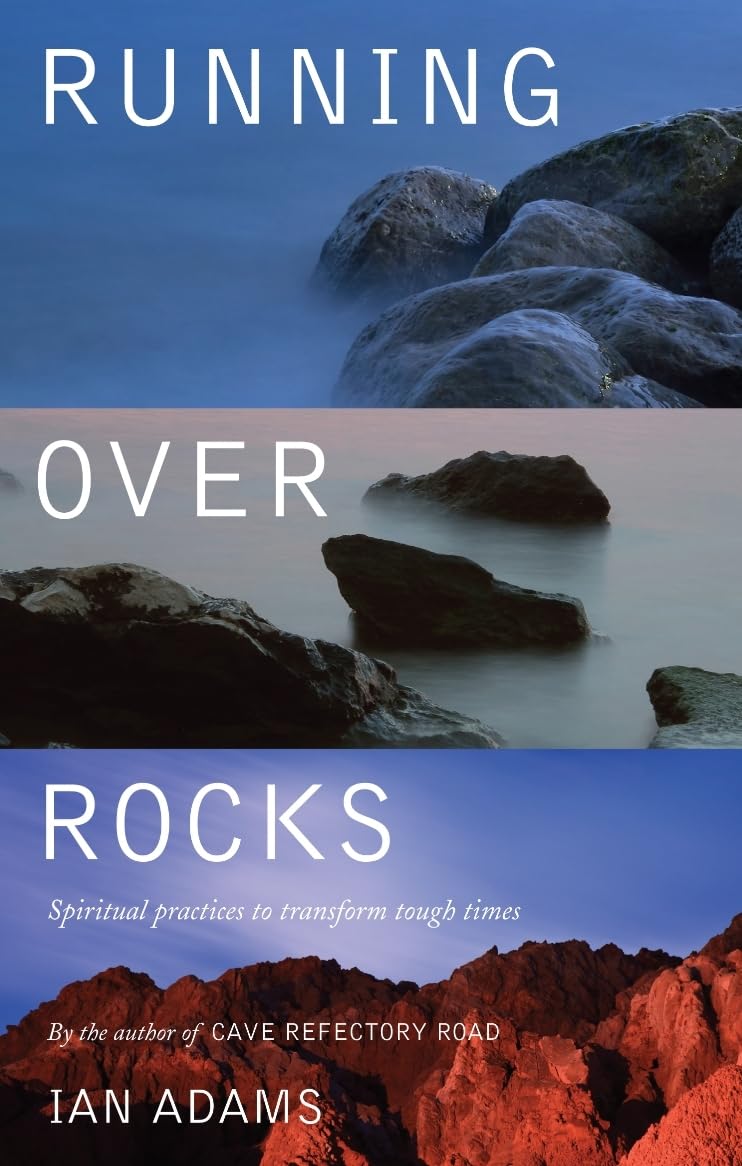 Running Over Rocks: Spiritual Practices to Transform Tough Times: Adams ...