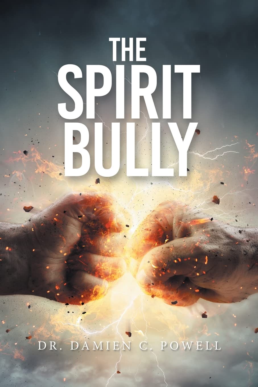 The Spirit Bully: Powell, Dr. Damien C.: 9781664276864: Amazon.com: Books