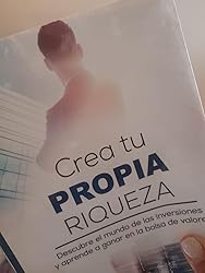 Crea tu Propia Riqueza: Descubre el mundo de las inversiones y aprende a invertir en la bolsa de ...