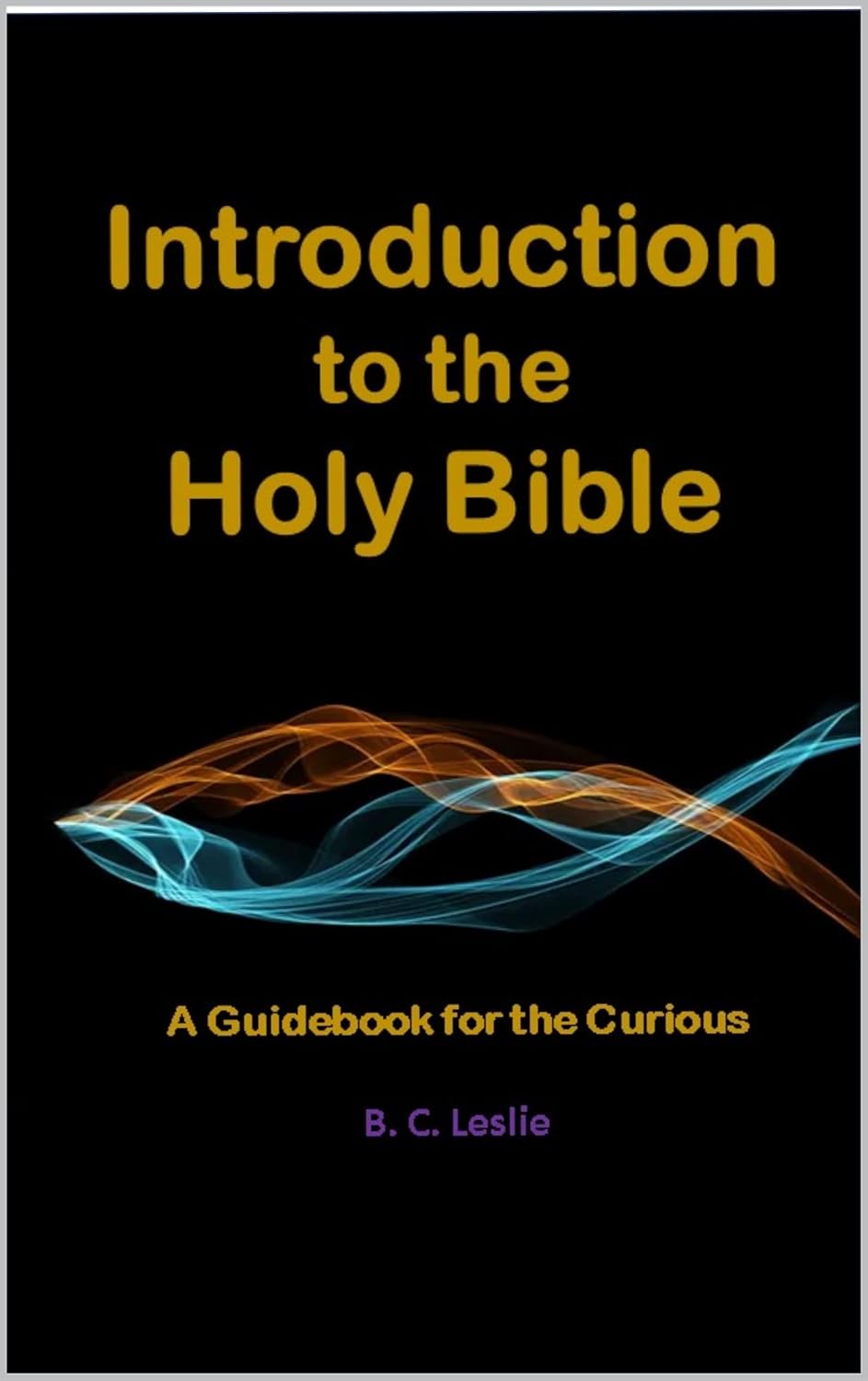 Introduction to the Holy Bible: A Guidebook for the Curious - Kindle ...