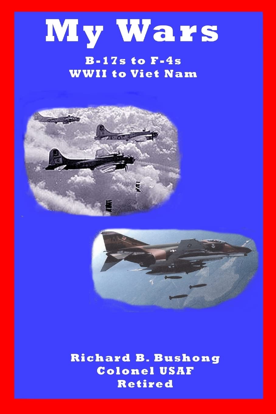 My Wars: Bushong, Richard: 9780615198323: Amazon.com: Books