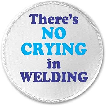 Amazon.com: There's No Crying in Welding 3" Sew On Patch : Clothing ...
