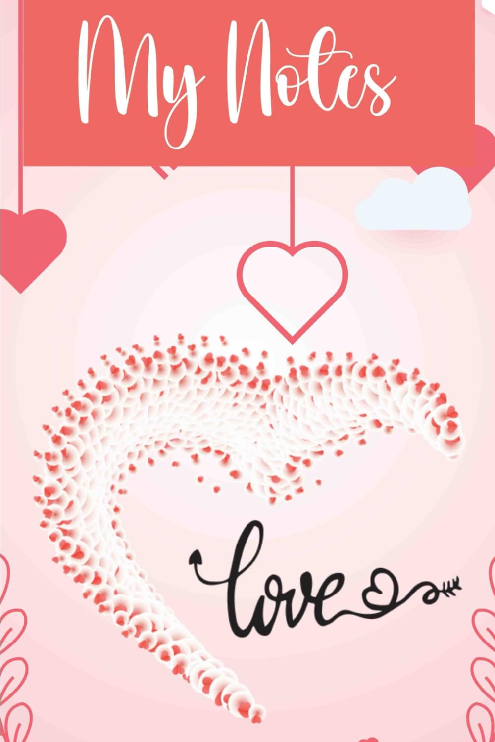 My Notes: A Cute Valentine’s Day Notebook for Love Letters, Journaling ...