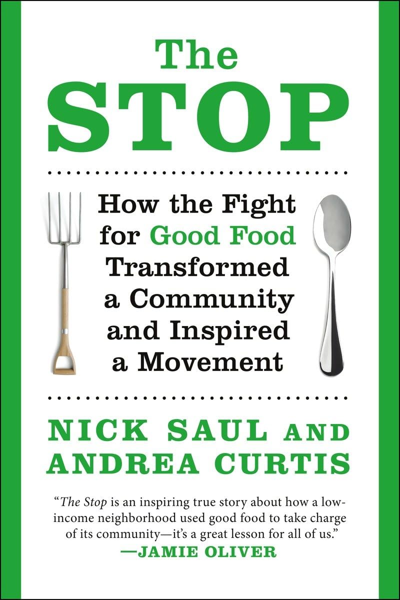 The Stop: How the Fight for Good Food Transformed a Community and ...