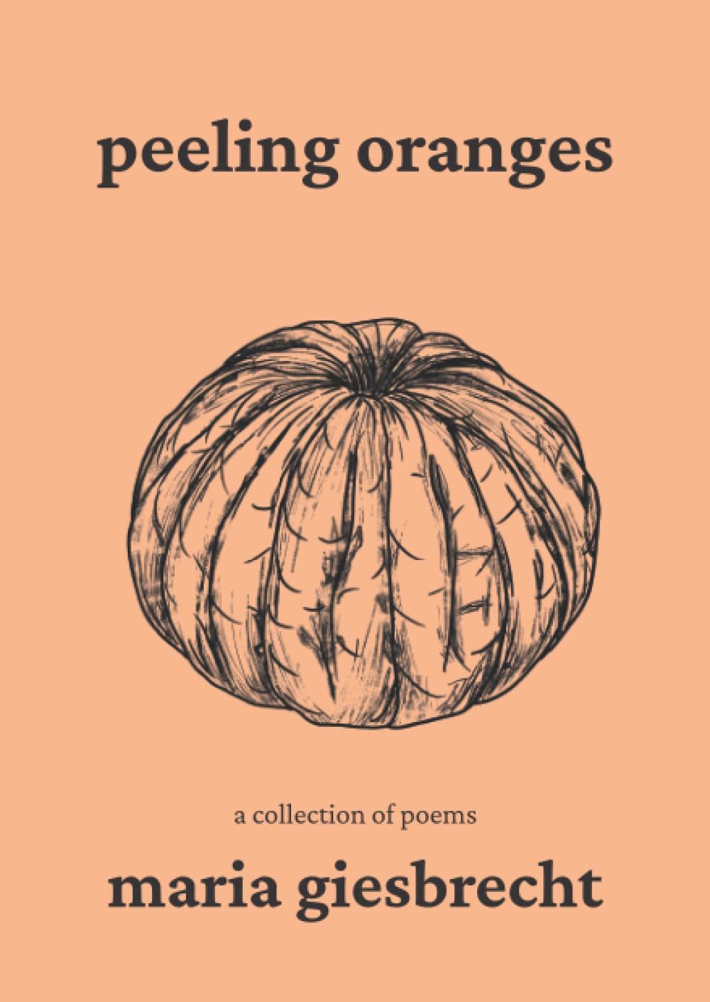 Snapklik.com : Peeling Oranges: A Collection Of Poetry