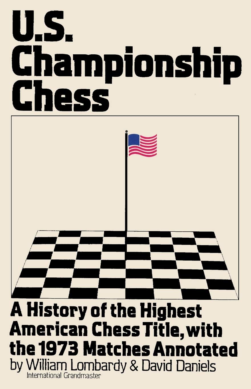 US Championship Chess with the Games of the 1973 Tournament: A History ...