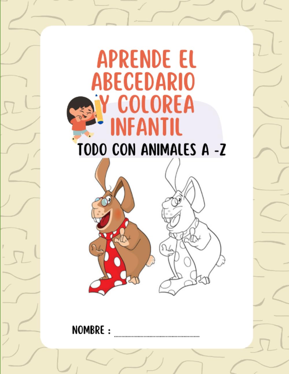 APRENDE EL ABECEDARIO Y COLOREA INFANTIL: TODO CON ANIMALES A - Z ...