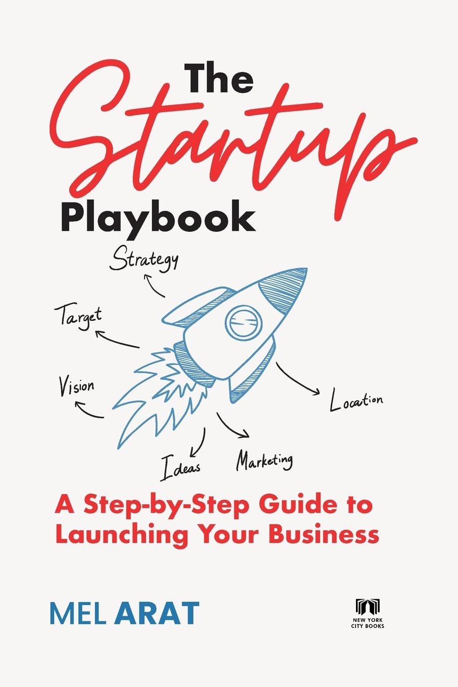 The Startup Playbook: A Step-by-Step Guide to Launching Your Business : Arat, Mel: Amazon.in: Books