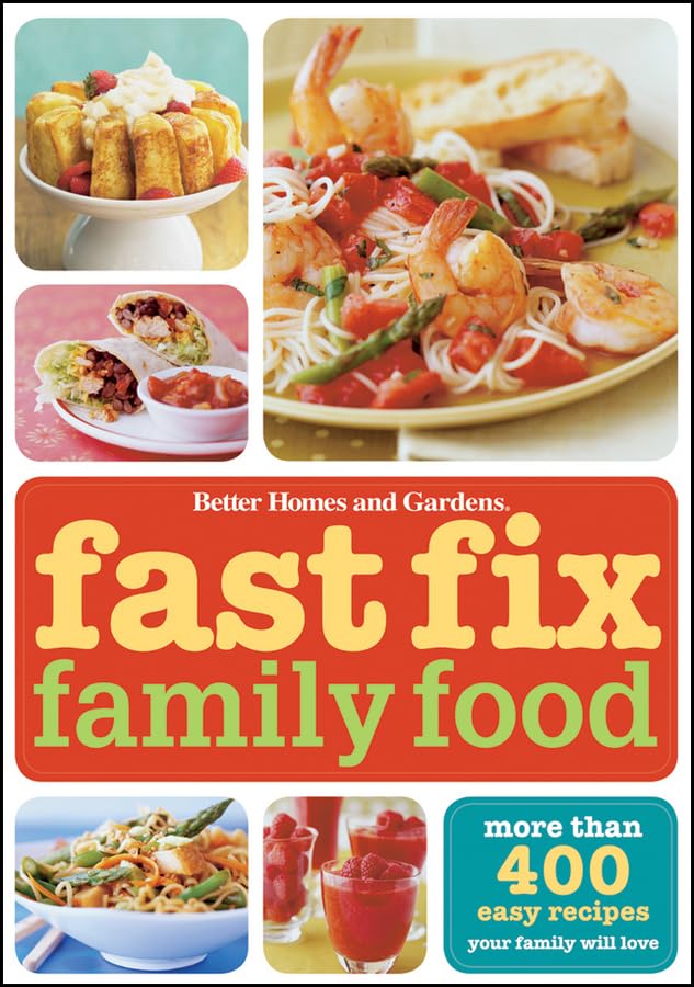 Fast Fix Family Food: More Than 400 Easy Recipes Your Family Will Love ...