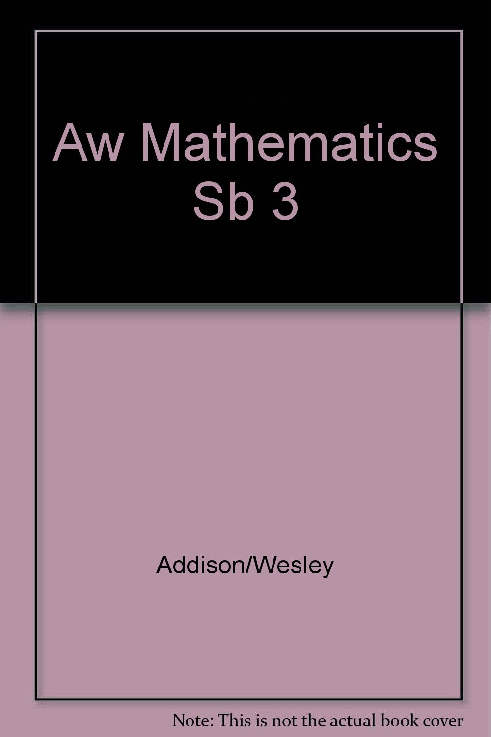 Aw Mathematics Sb 3: ADDISON WESLEY: 9780201865097: Amazon.com: Books