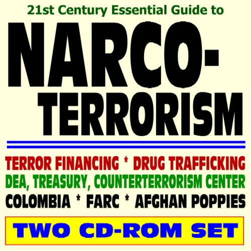 21st Century Essential Guide to Narco-Terrorism, Terror Financing, Drug ...
