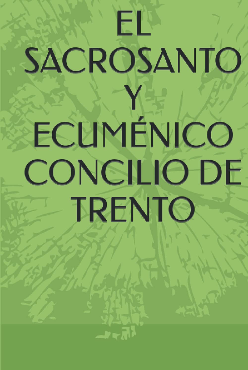Buy EL SACROSANTO Y ECUMÉNICO CONCILIO DE TRENTO: CON EL TEXTO LATINO ...