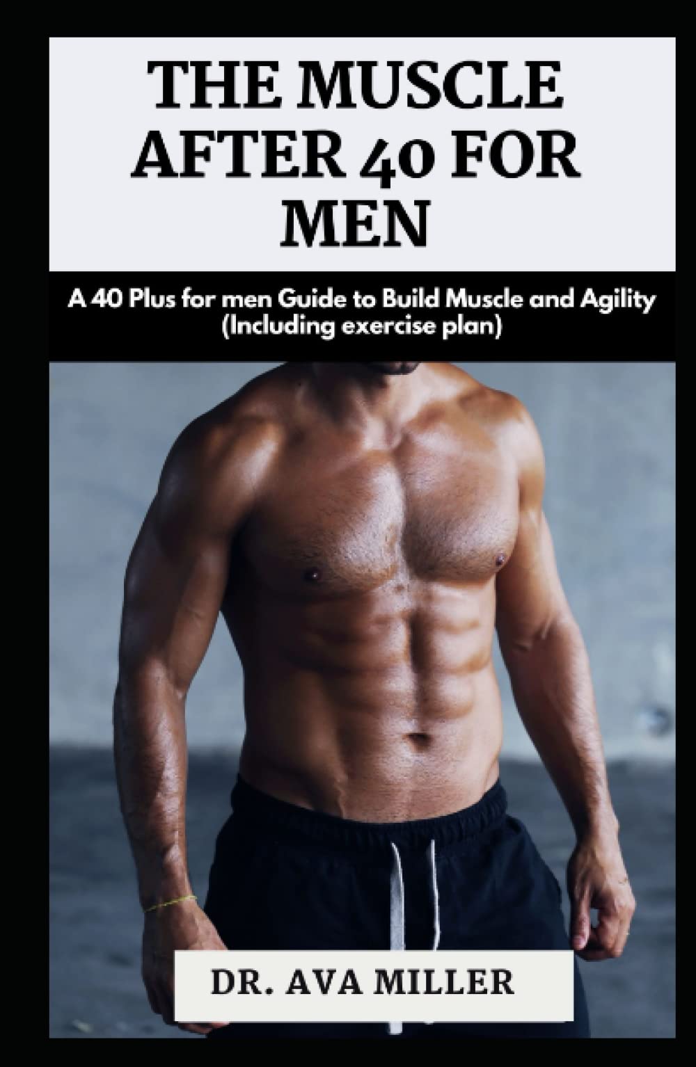 Buy The Muscle after 40 for Men’s Guide: A 40 Plus for men Guide to ...