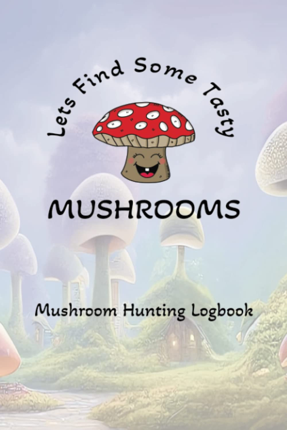 Mushrooms : Mushroom log Book For New and Seasoned Foragers ...