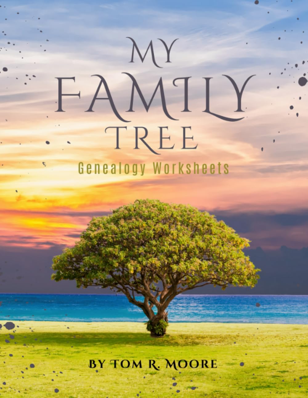 My Family Tree: Genealogy Worksheets: Moore, Tom R: Amazon.com: Books