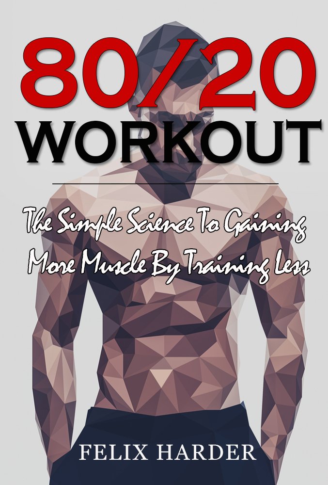 Amazon.com: 80/20 Workout: The Simple Science To Gaining More Muscle By ...