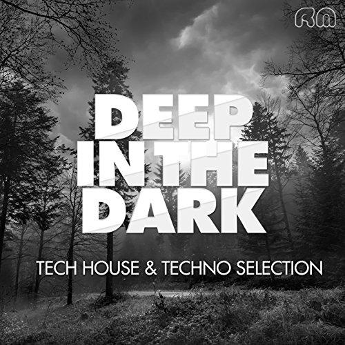 Play Deep In The Dark - Tech House & Techno Selection by VARIOUS ...