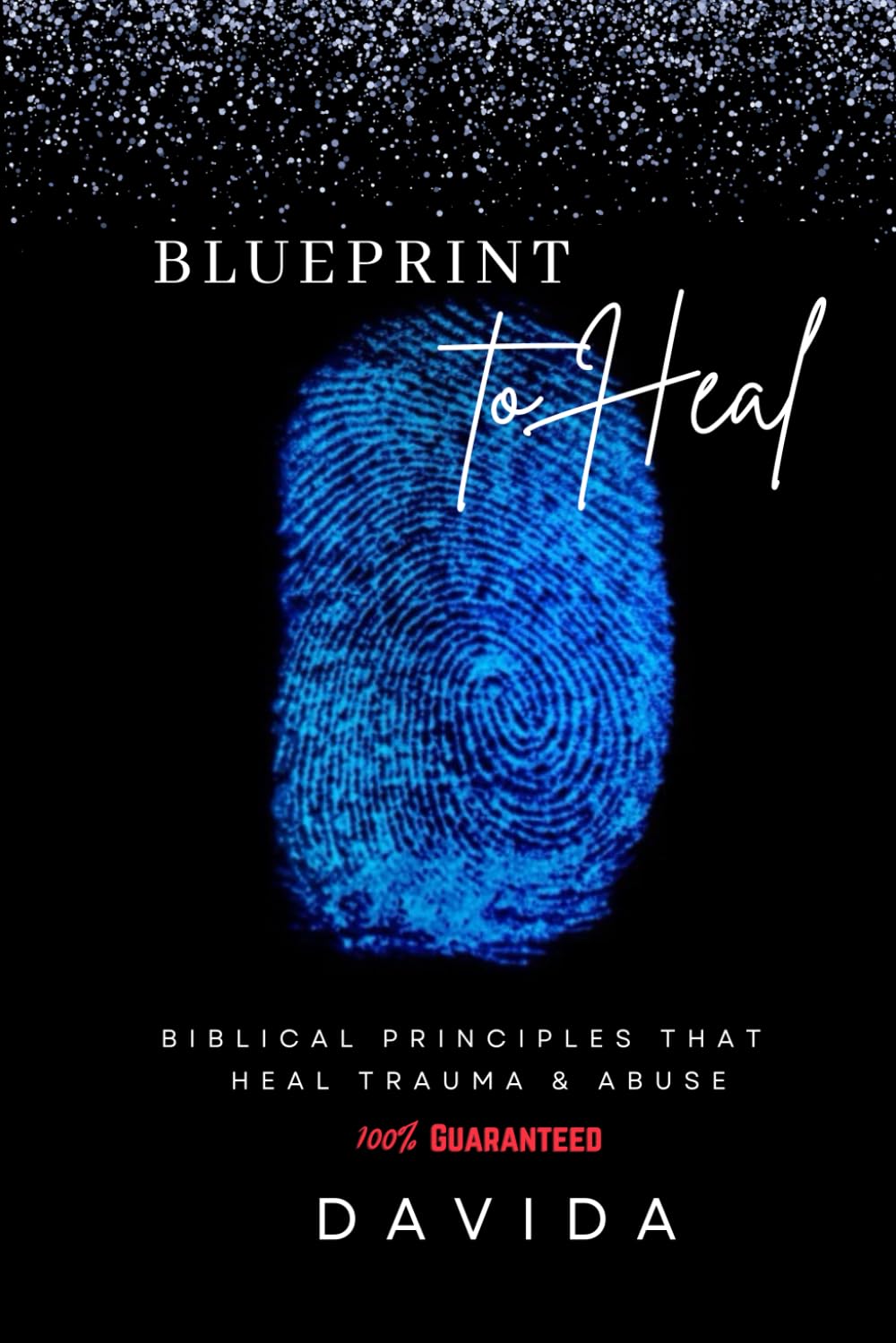 BluePrint to Healing: Biblical principles that guarantee recovery from ...