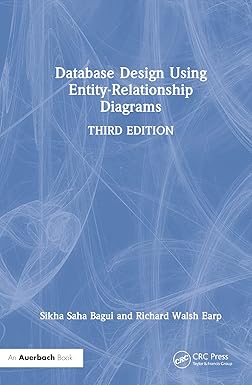 Database Design Using Entity-Relationship Diagrams (Foundations of Database Design): Bagui ...