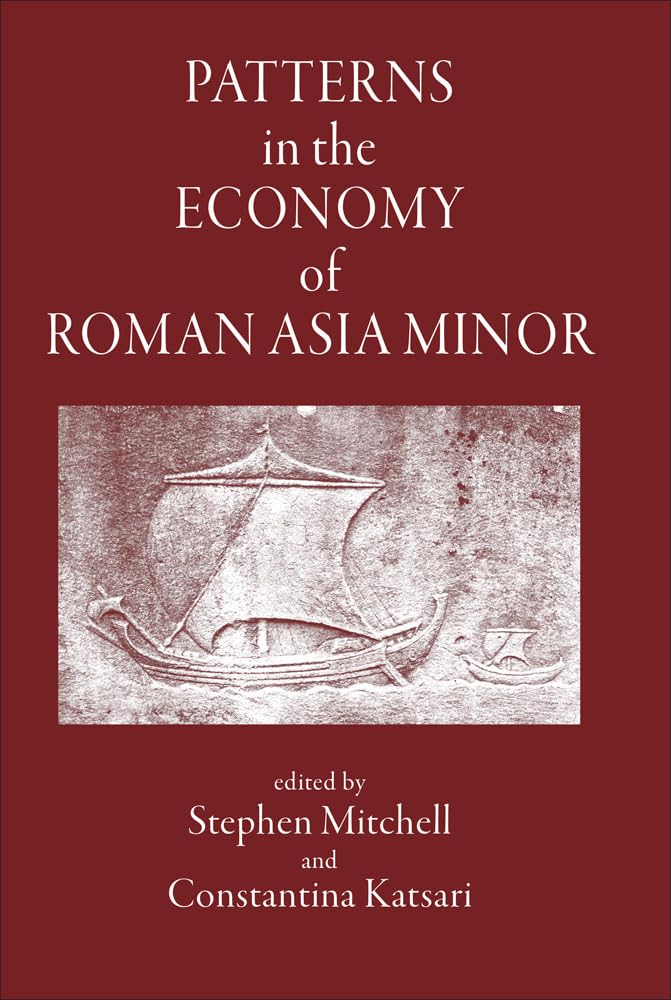Patterns in the Economy of Roman Asia Minor: Katsari, Constantina ...