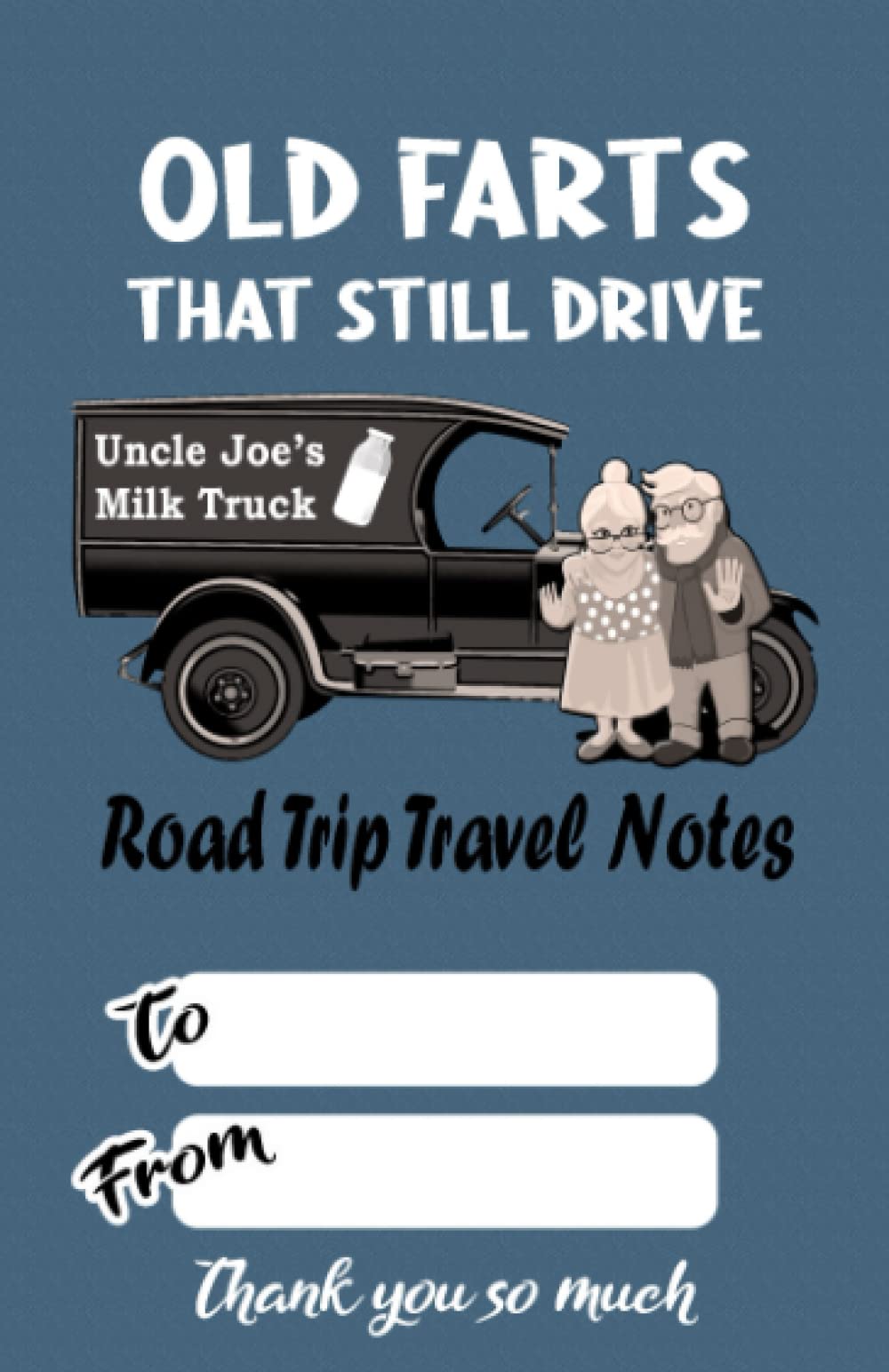 Old Farts That Still Drive: Road Trip Survival Guide, A Funny Little ...