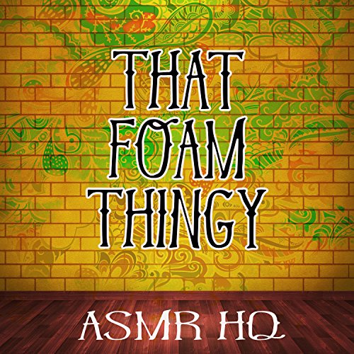 Play That Foam Thingy (Asmr) by Asmr HQ on Amazon Music