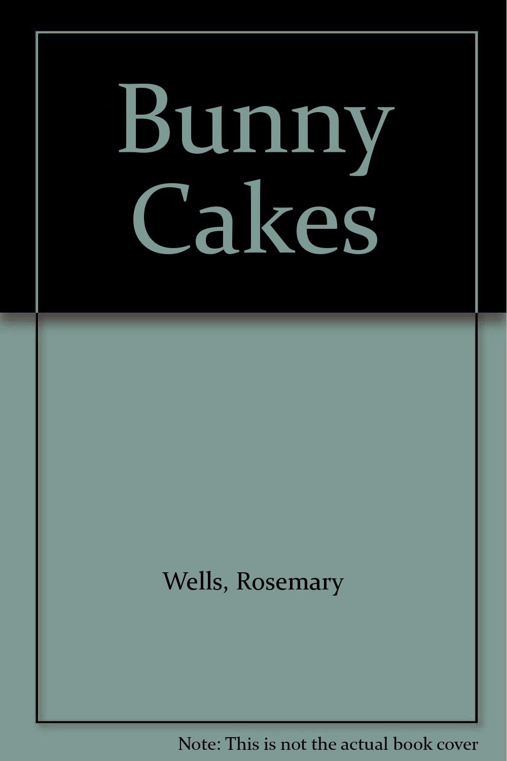 Bunny Cakes: Rosemary Wells: 9780385409254: Amazon.com: Books