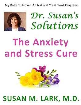 Dr. Susan's Solutions: The Anxiety and Stress Cure: Lark M.D., Susan M ...