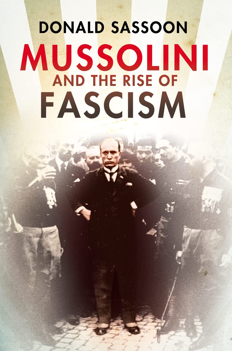 Amazon.com: Mussolini and the Rise of Fascism: 9780007192427: Sassoon ...