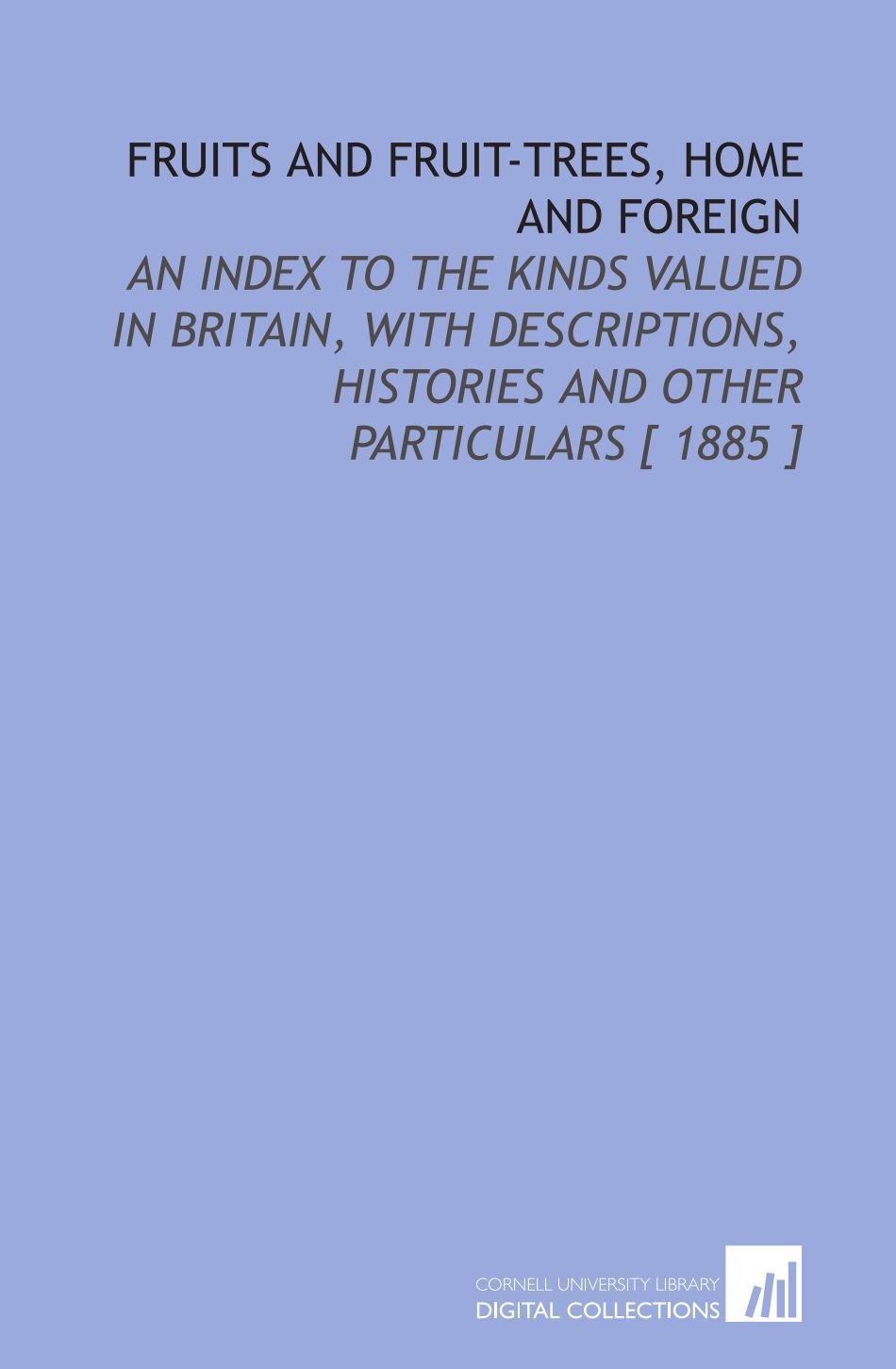 Amazon.com: Fruits and Fruit-Trees, Home and Foreign: An Index to the ...