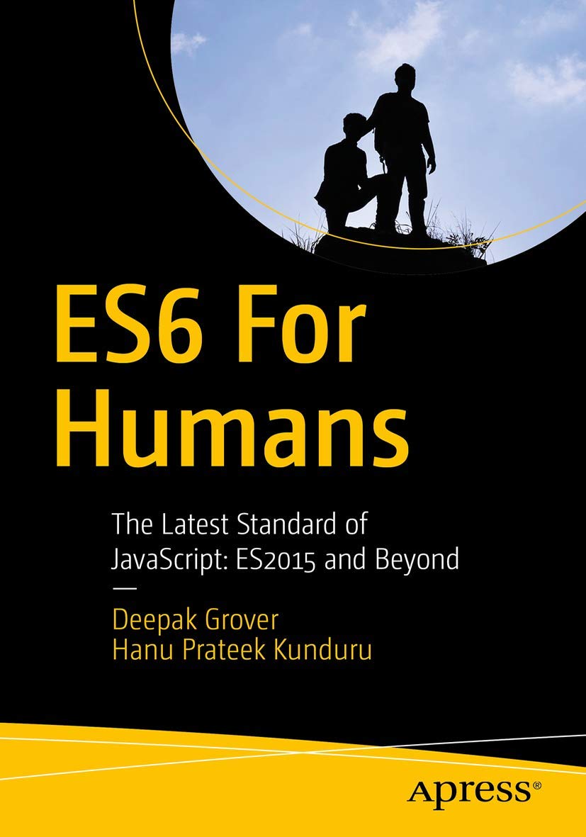 ES6 for Humans: The Latest Standard of JavaScript: ES2015 and Beyond ...