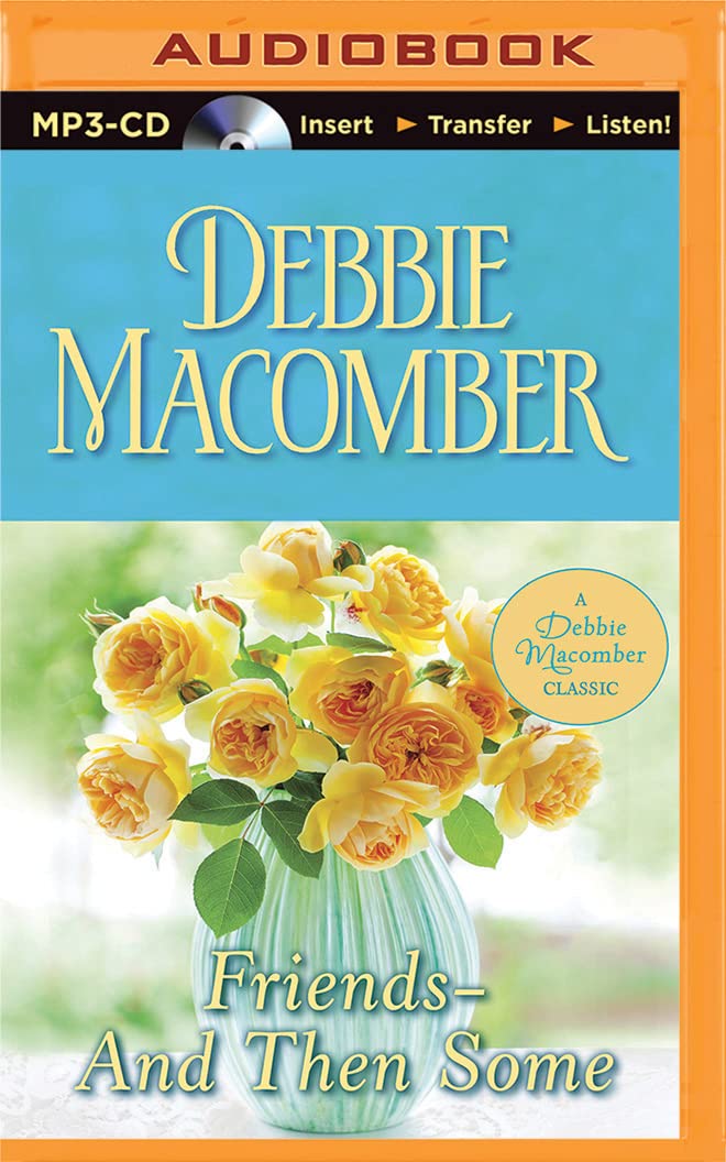 Friends - And Then Some: Debbie Macomber, Kate Rudd: 9781511310574 ...