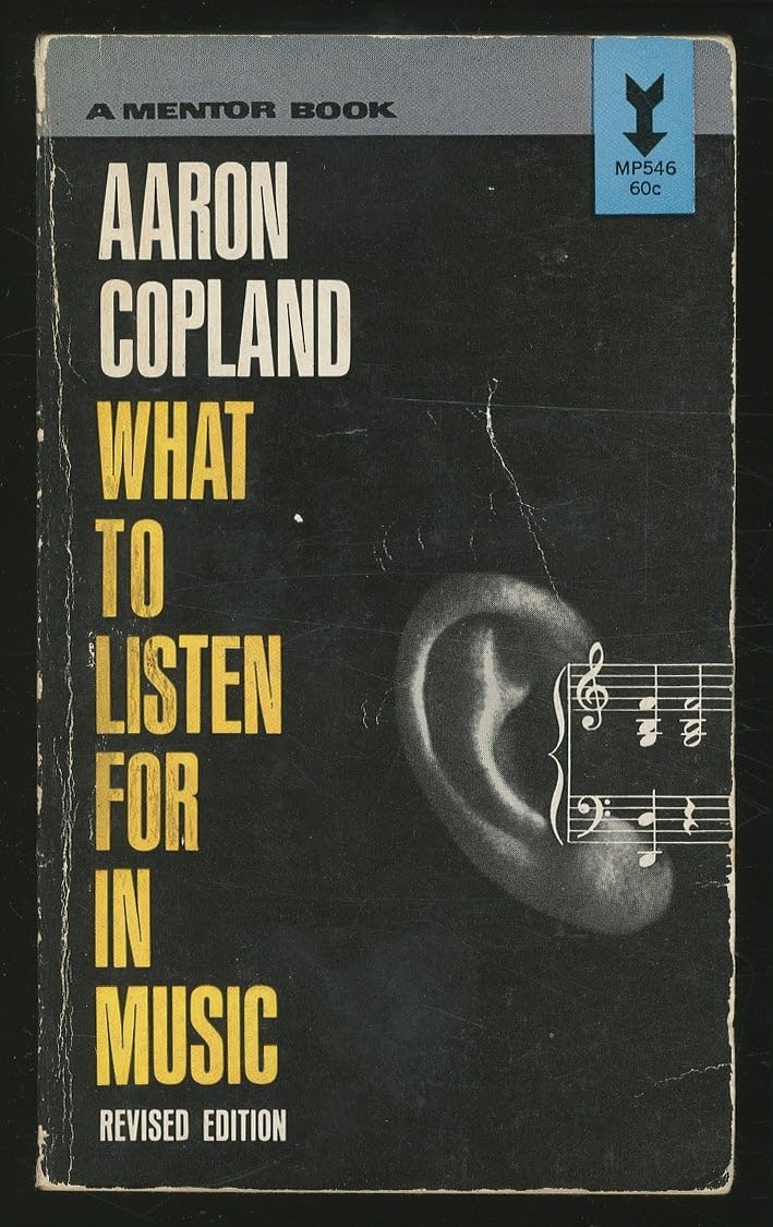What to listen for in music: copland, aaron: Amazon.com: Books