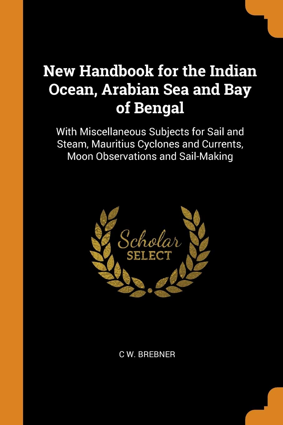 New Handbook for the Indian Ocean, Arabian Sea and Bay of Bengal: With ...
