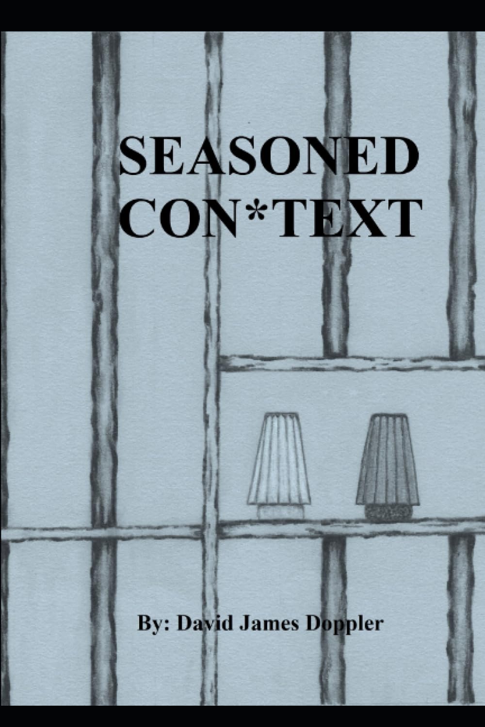 SEASONED CON*TEXT: Stories, Poems, and Recipes for the Development of ...