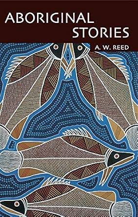 Aboriginal stories : Reed, A.W.: Amazon.com.au: Books