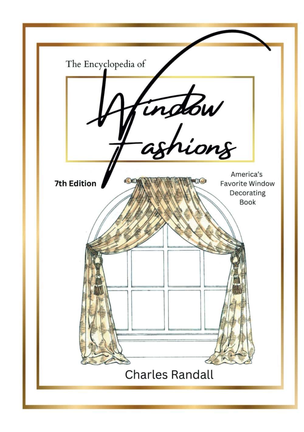 The Encyclopedia of Window Fashions: Randall, Charles: 9781890379599 ...