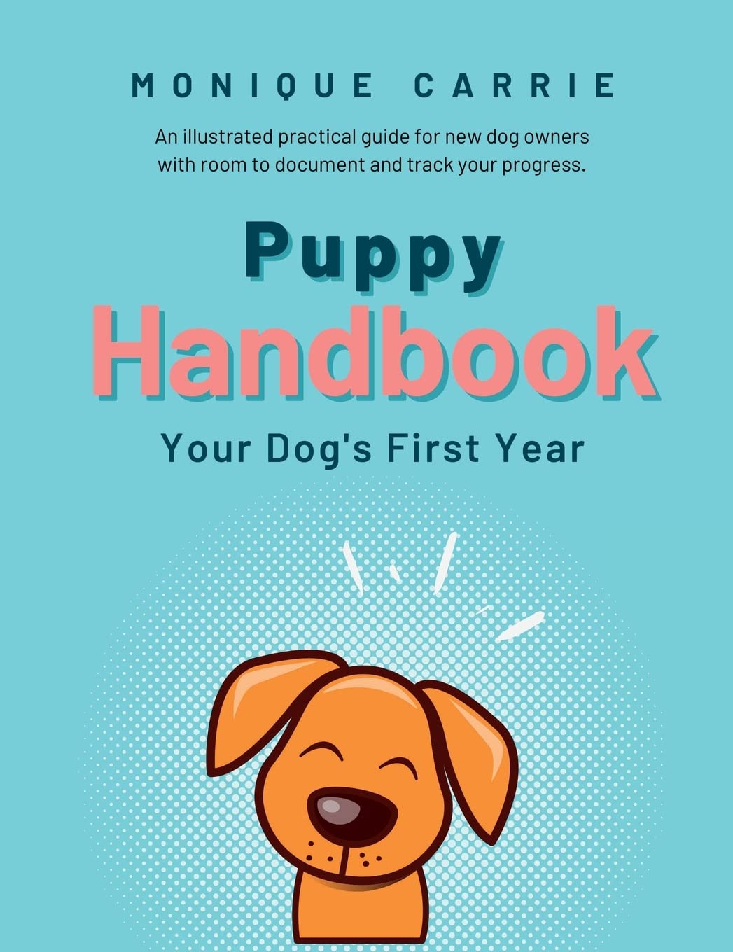 Puppy Handbook: Your Dog's First Year: Easy-to-read Dog Training Book ...
