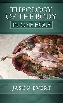 Theology of the Body in One Hour: Jason Evert: 9781944578848: Amazon ...