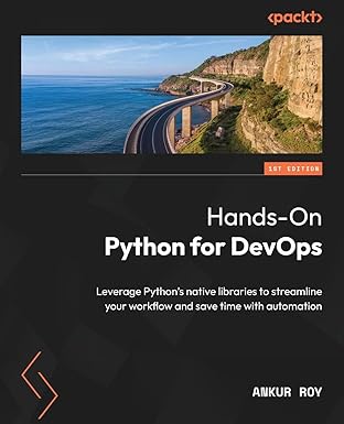 Hands-On Python for DevOps: Leverage Python's native libraries to streamline your workflow and ...