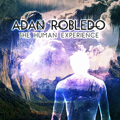 Amazon.co.jp: The Human Experience [Explicit] : Adan Robledo: デジタルミュージック