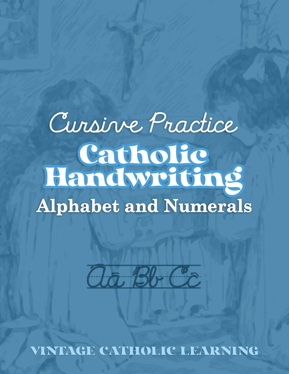 Cursive Practice Catholic Handwriting Alphabet and Numerals: Vintage ...