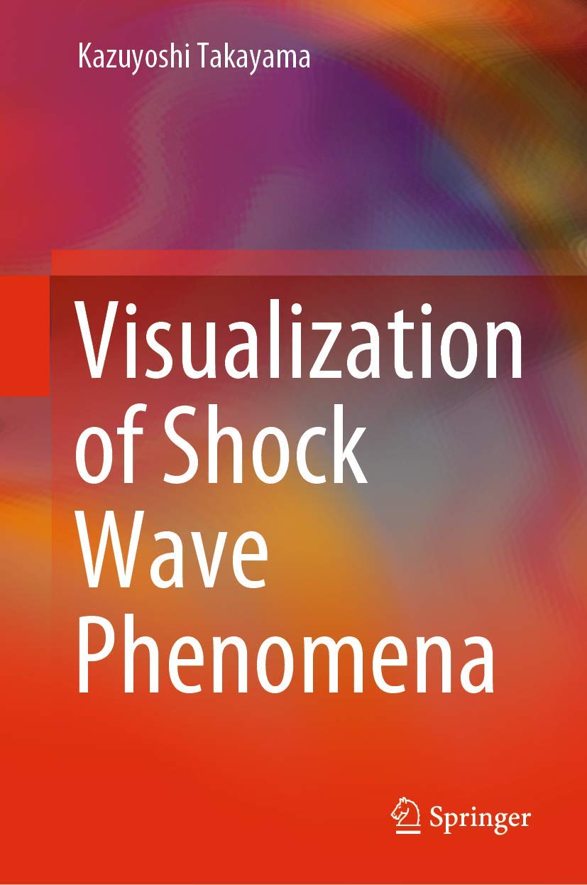 Visualization of Shock Wave Phenomena: Takayama, Kazuyoshi ...