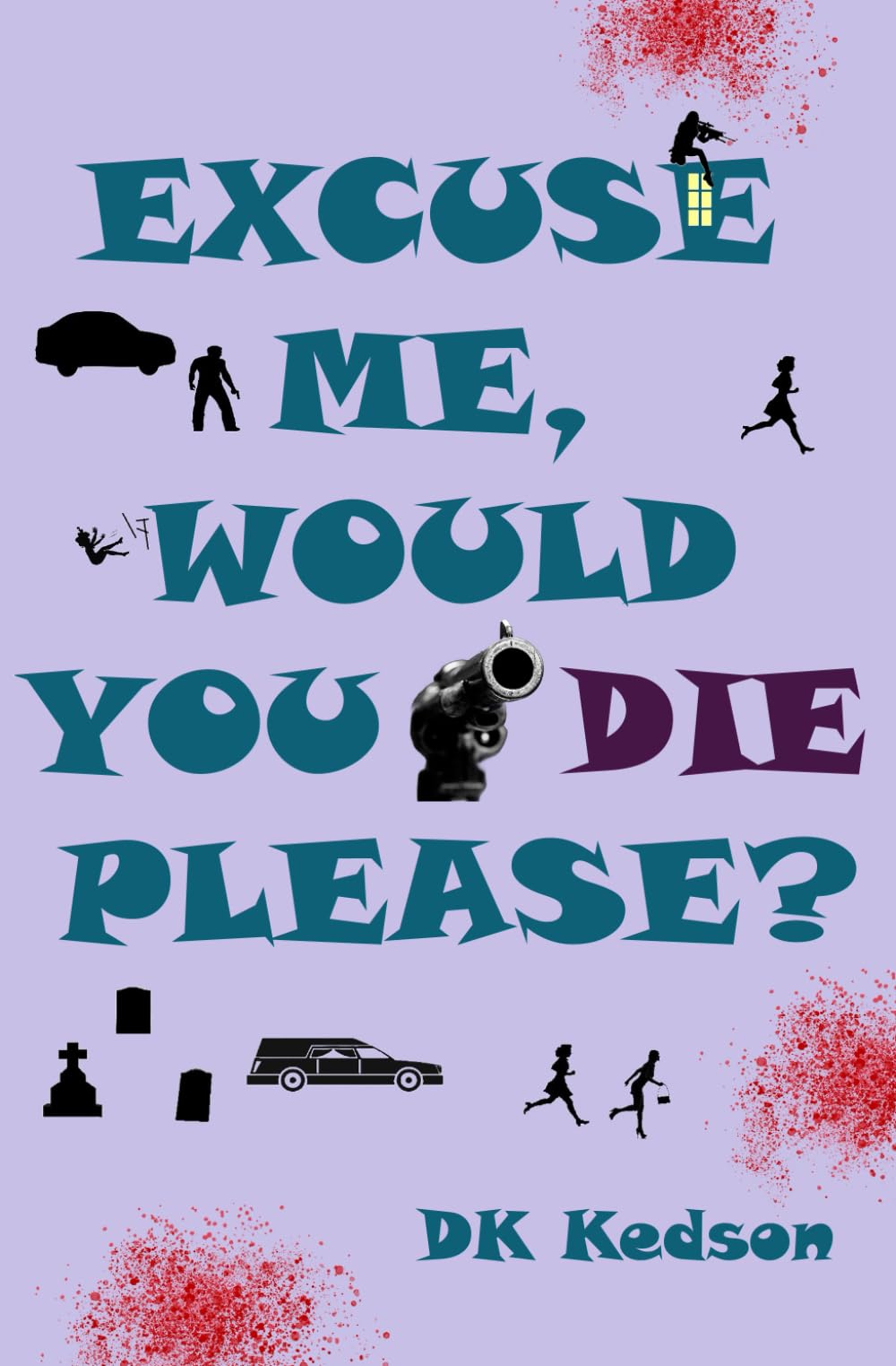 Excuse Me, Would You Die Please?: Kedson, DK: 9798303190696: Amazon.com ...